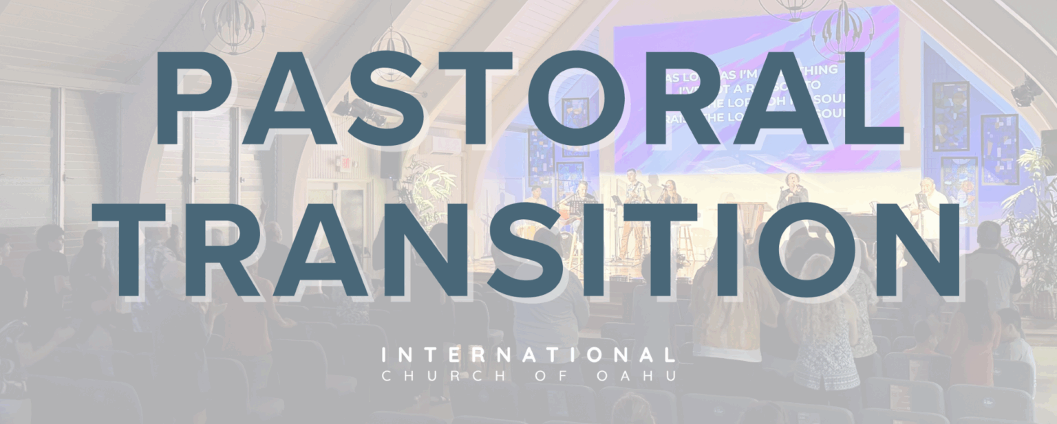 Pastoral Transition | International Church of Oahu
